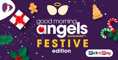 Good Morning Angels Festive Edition with Pick n Pay